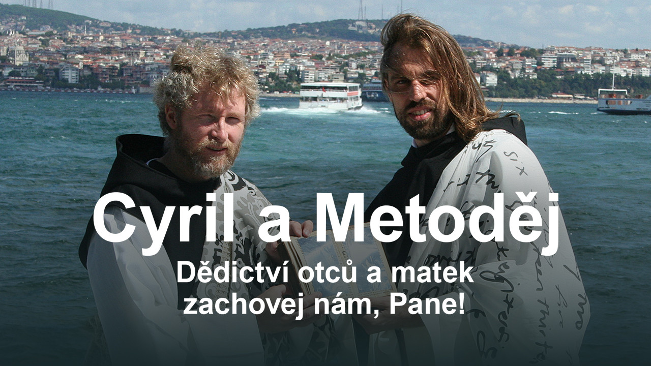 Tvůrci a herci — Cyril a Metoděj – Dědictví otců a matek zachovej nám ...